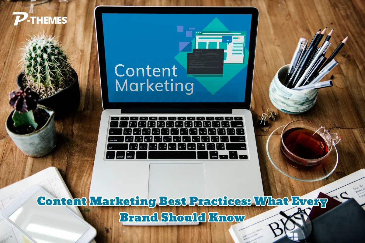 Content Marketing Best Practices: What Every Brand Should Know