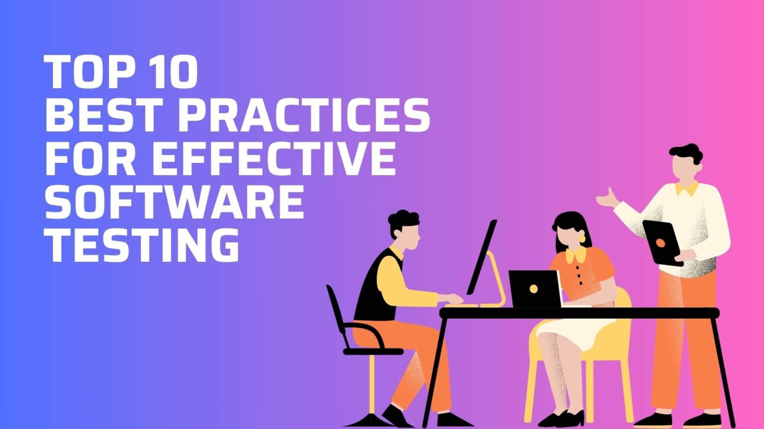 Top 10 Best Practices for Effective Software Testing