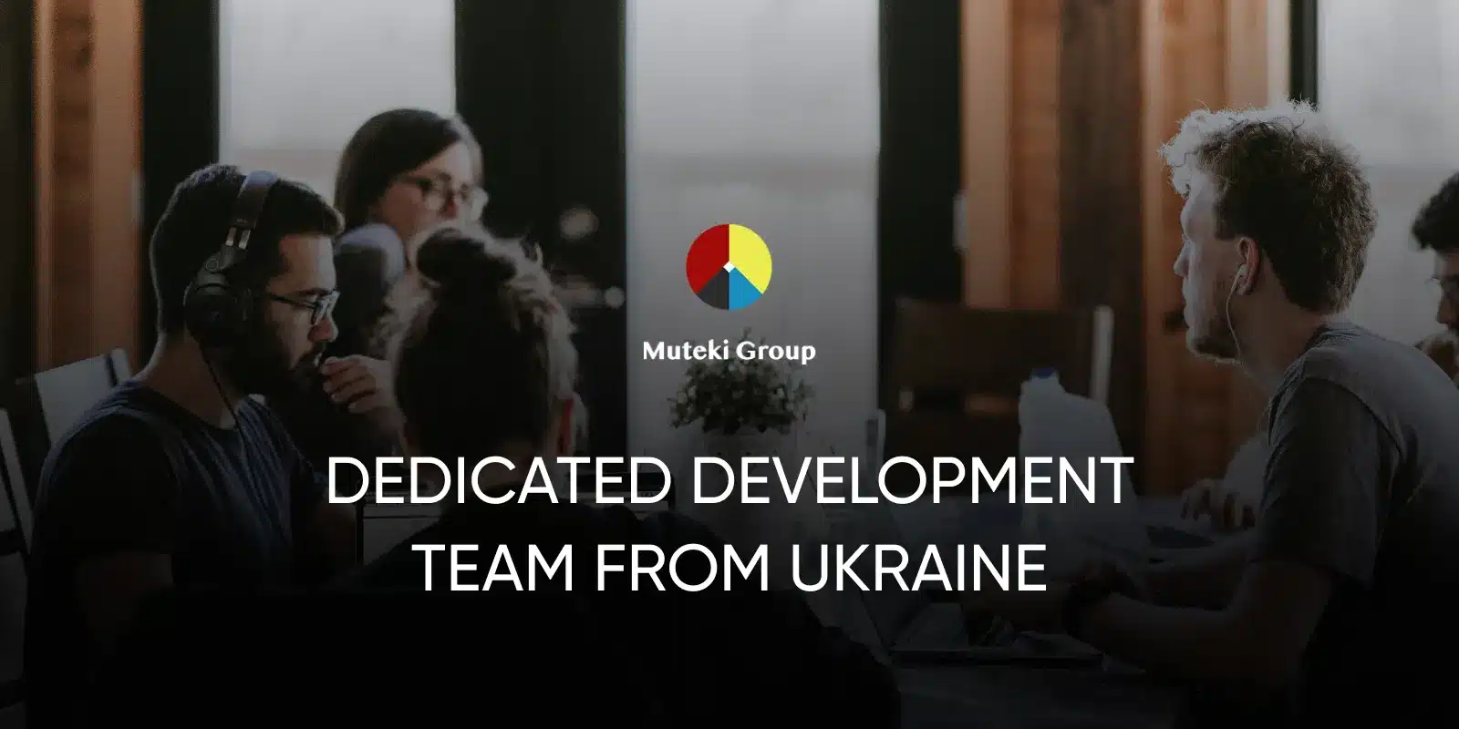 Dedicated Development Team from Ukraine